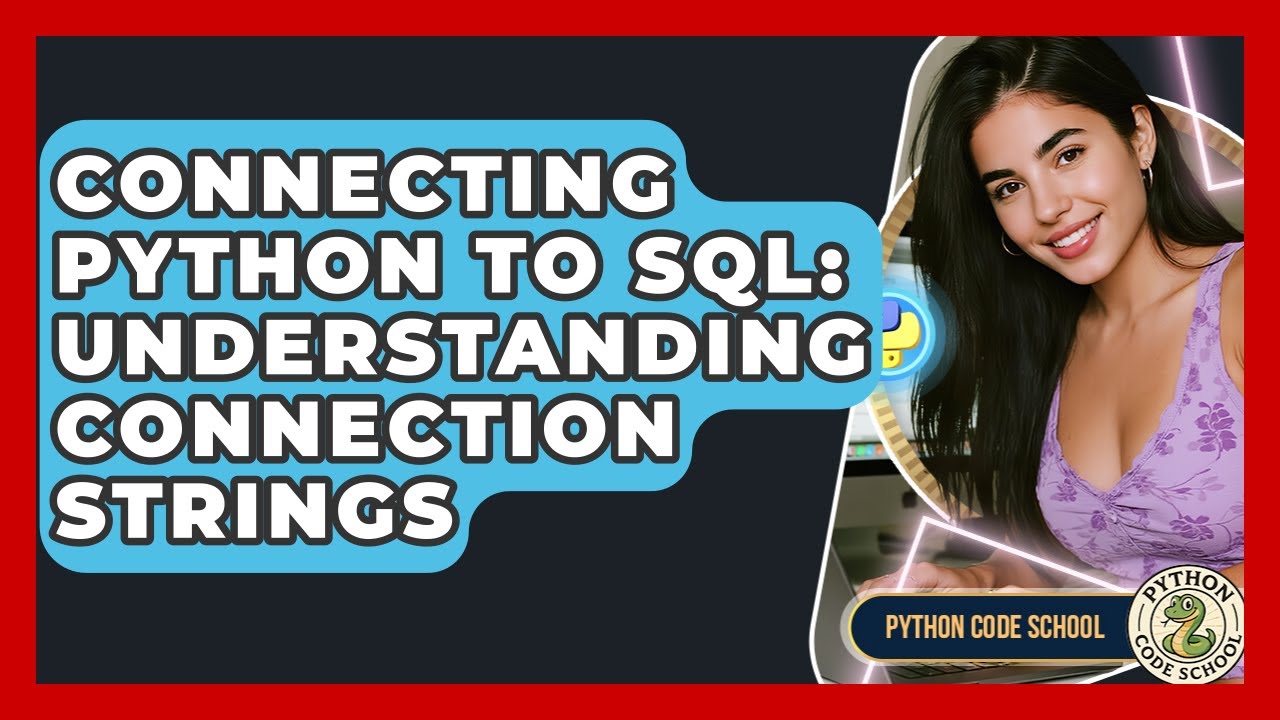 Connecting Python To SQL: Understanding Connection Strings - Python Code School