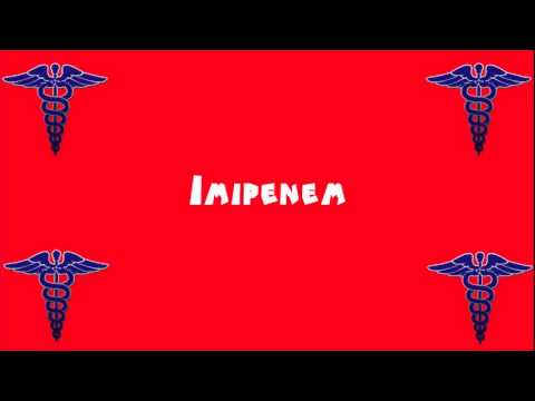 Pronounce Medical Words ― Imipenem