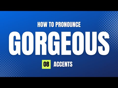 How to Pronounce Gorgeous in English | How to Say Gorgeous | #8 Accents