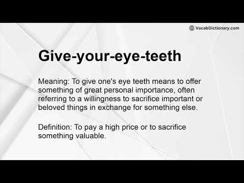 Give-your-eye-teeth Meaning