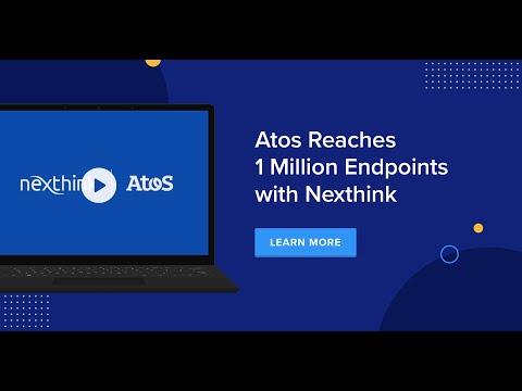 Nexthink + Atos: Reaching 1 Million Endpoints, Enhancing IT Experience for Employees Worldwide