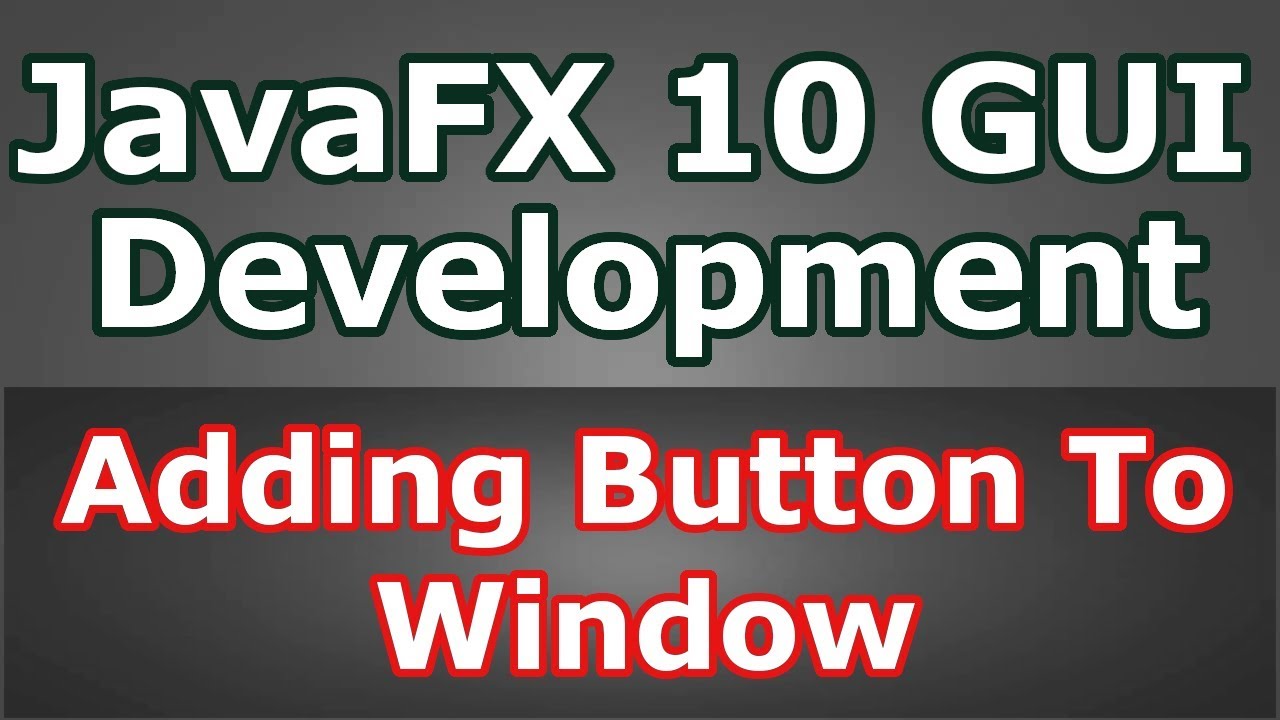 Learn JavaFX 10 GUI Adding Button To Window #2