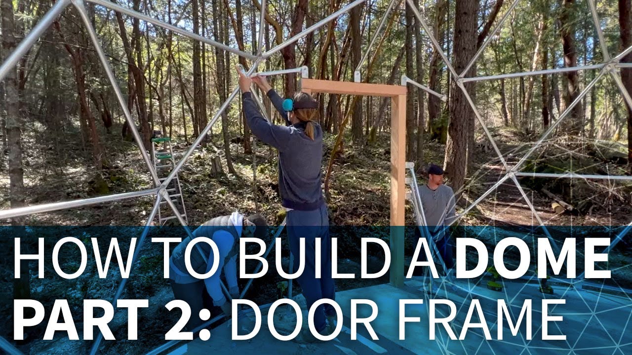 How to Build a Dome - Part 2: Door Frame