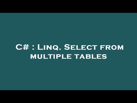 C# : Linq. Select from multiple tables