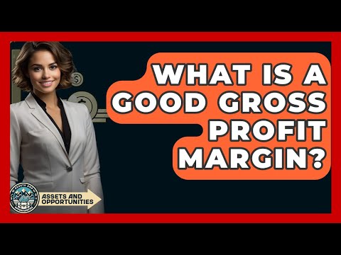 What Is A Good Gross Profit Margin? - AssetsandOpportunity.org