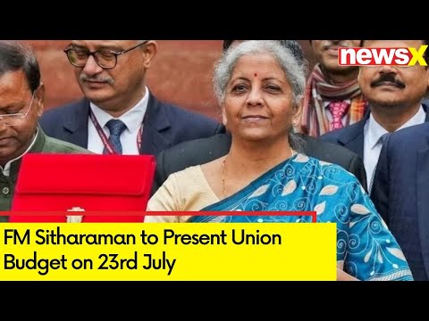 FM Sitharaman to Present Budget on 23rd July | Union Budget 2024 | NewsX