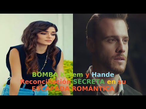 BOMBA Kerem y Hande Reconciliación SECRETA en su ESCAPADA ROMÁNTICA