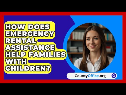 How Does Emergency Rental Assistance Help Families With Children? - CountyOffice.org