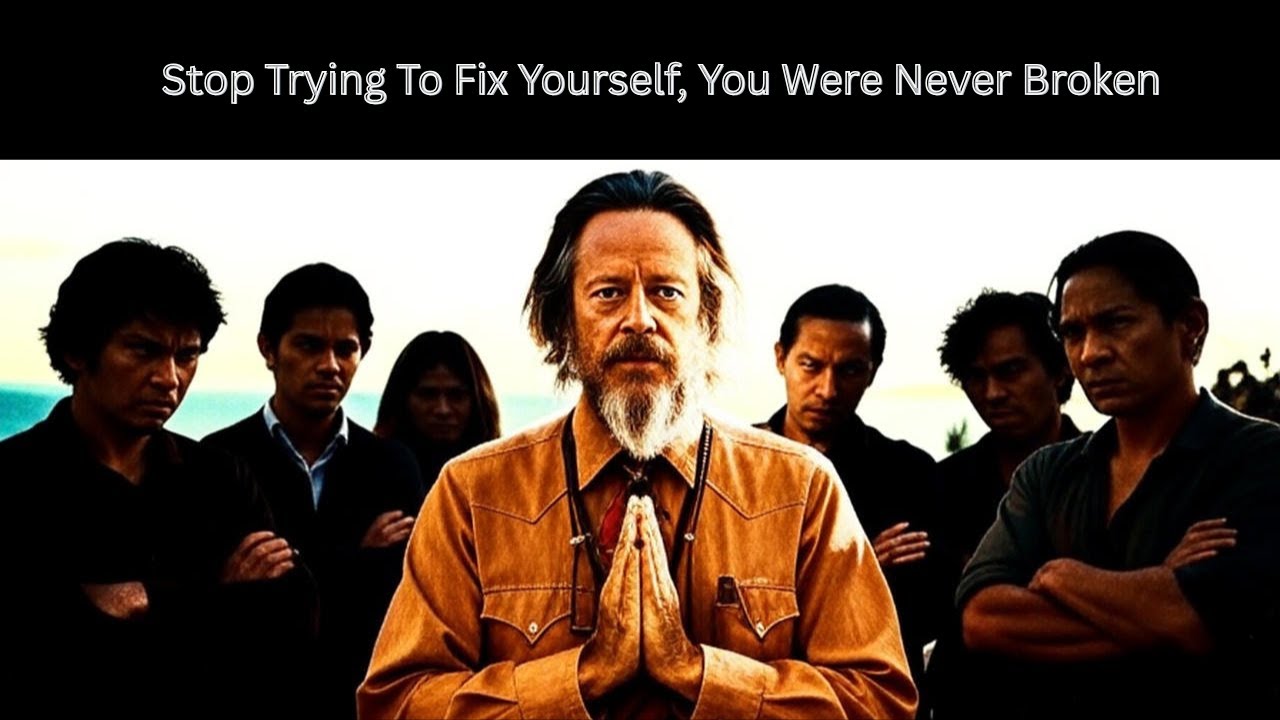 Stop Trying To Fix Yourself, You Were Never Broken | Alan Watts Secrets Motivational Speech