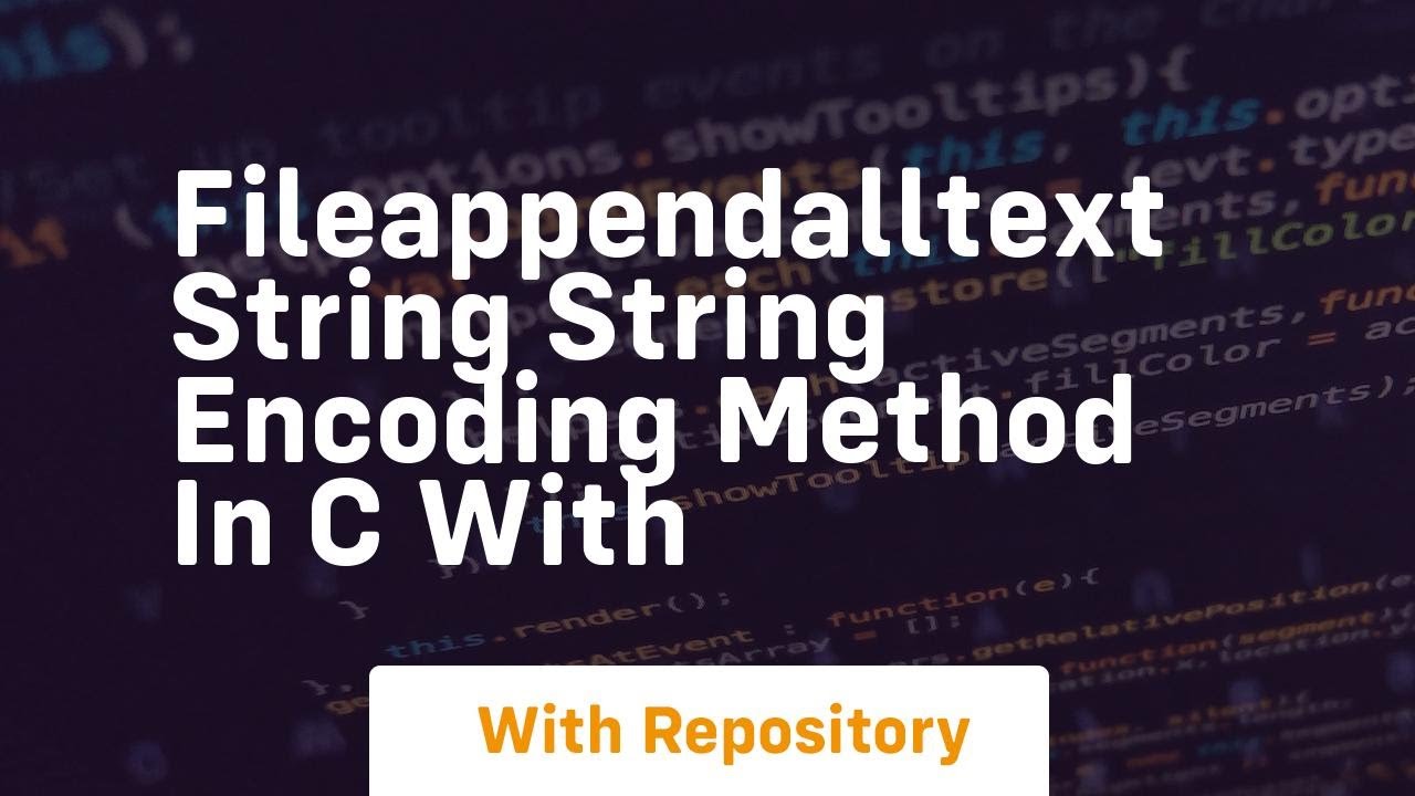 fileappendalltext string string encoding method in c with