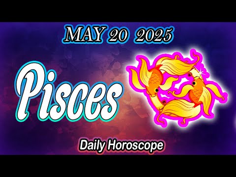 PISCES 🔮❤️ DAILY HOROSCOPE TODAY - MAY 20, 2025 🌞 ♓️ 🌞 💲 A WEEK OF BIG MONEY IS COMING FOR YOU 💲✅