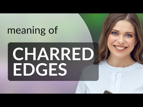 Understanding "Charred Edges" in English
