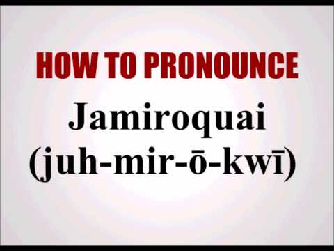 How To Pronounce Jamiroquai