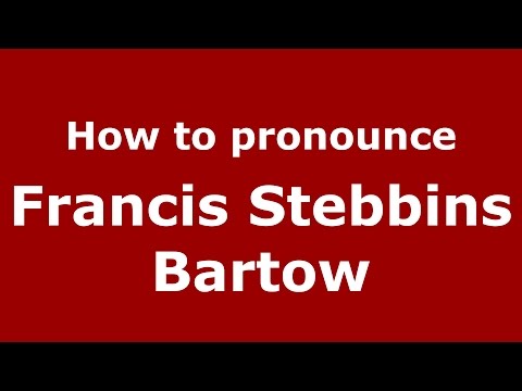 How to pronounce Francis Stebbins Bartow (American English/US) - PronounceNames.com