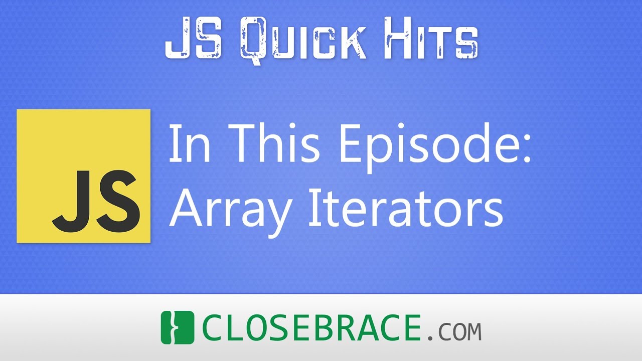 JS Quick Hits - Array Iterators