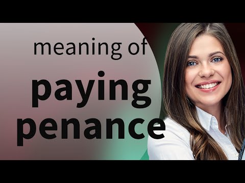 Paying Penance: Understanding an English Idiom