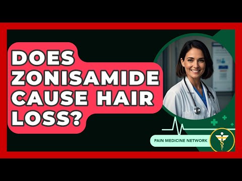 Does Zonisamide Cause Hair Loss? - Pain Medicine Network