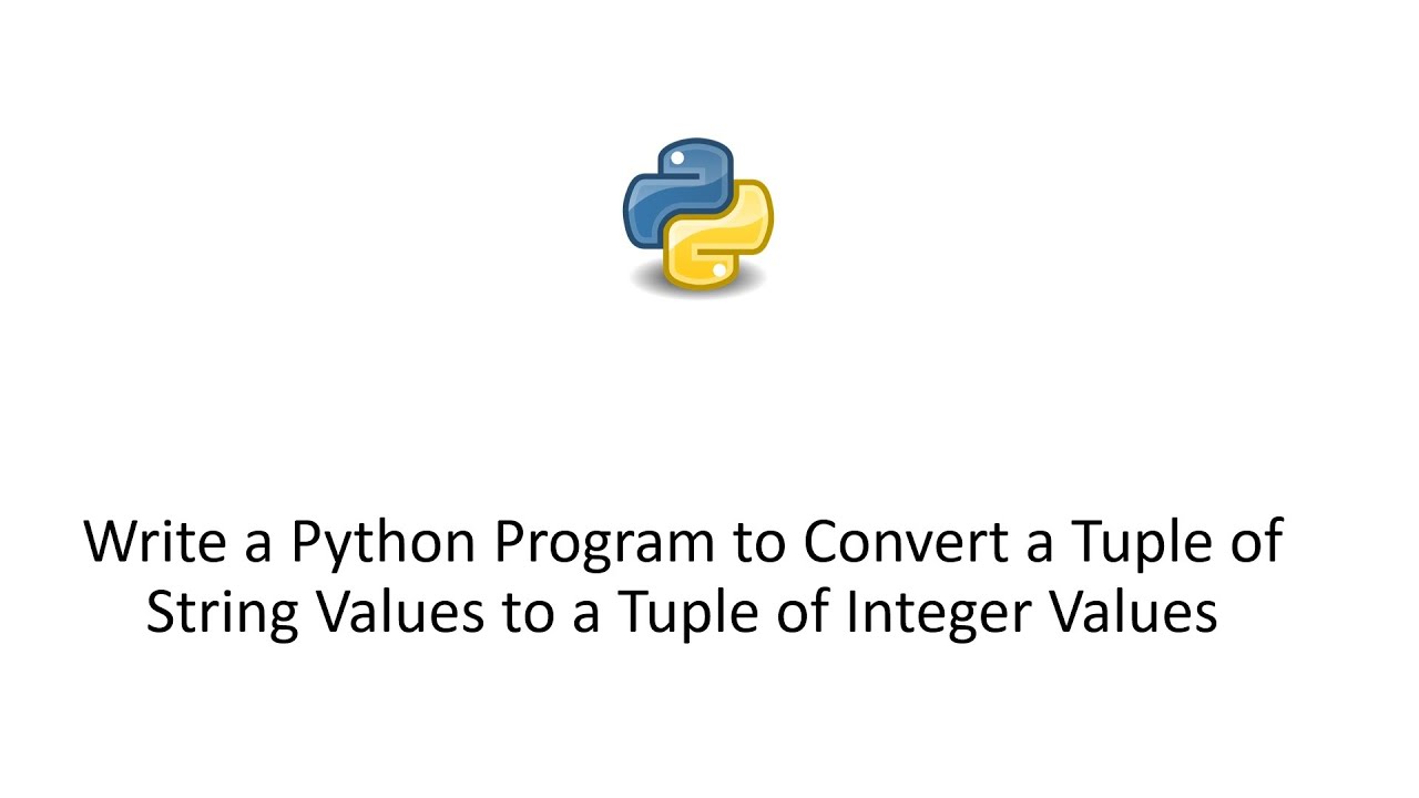 Write a Python Program to Convert a Tuple of String Values to a Tuple of Integer Values