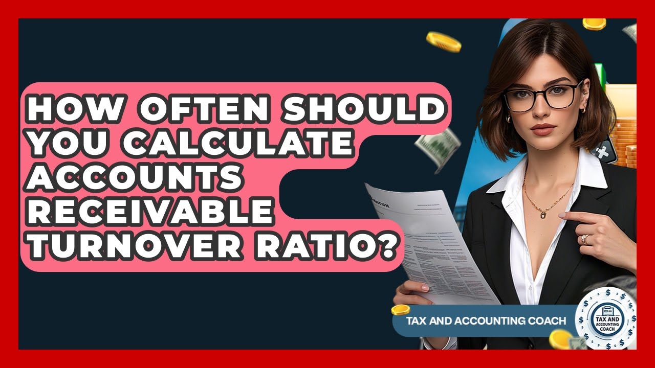 How Often Should You Calculate Accounts Receivable Turnover Ratio? - Tax and Accounting Coach