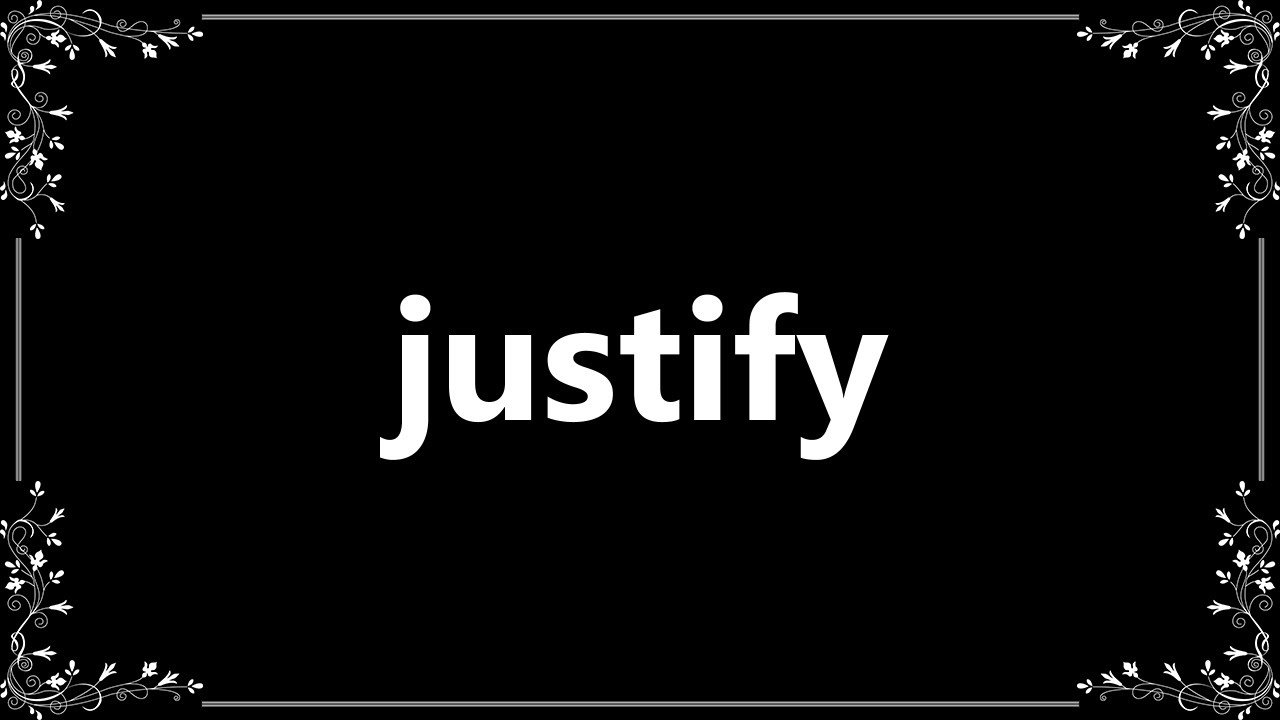 Justify - Definition and How To Pronounce