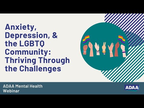 Anxiety, Depression, & the LGBTQ Community: Thriving Through the Challenges
