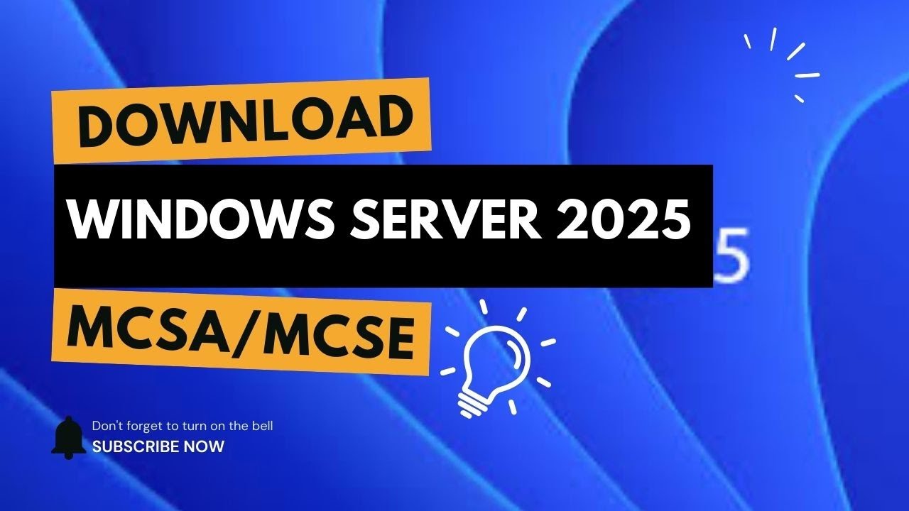 MCSE 2025 - Download The ISO Of Windows Server 2025 and Windows 11