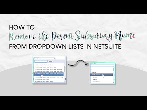How to Remove the Parent Subsidiary Name From Dropdown Lists in NetSuite