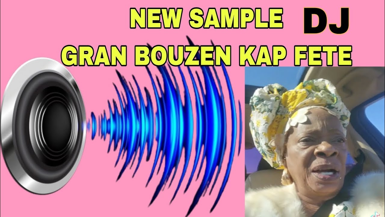 New sanpler DJ gran bouzen kap fete sampler moman an