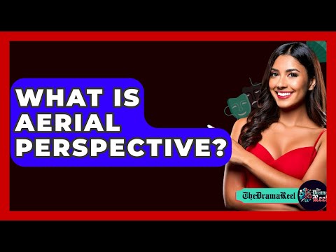What Is Aerial Perspective? - The Drama Reel