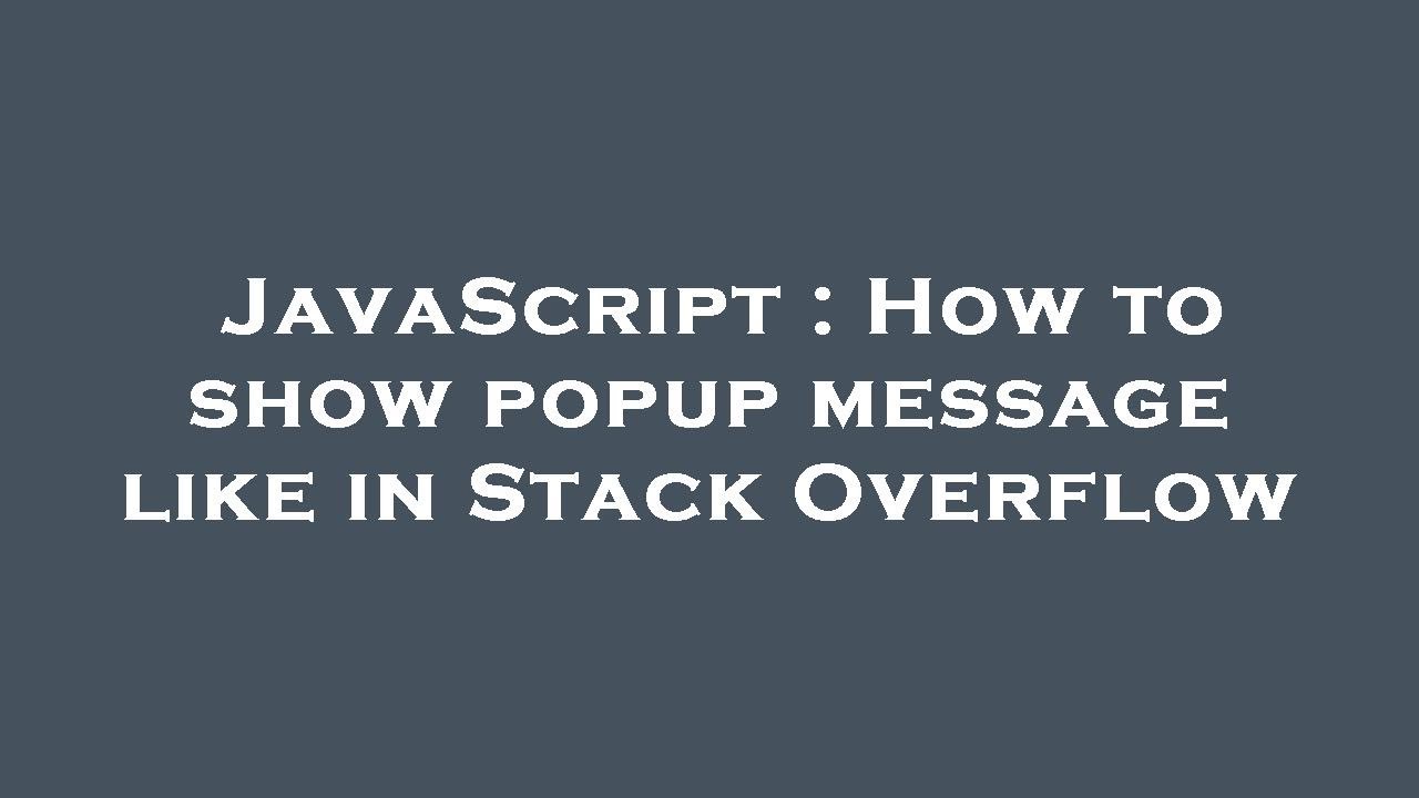 JavaScript : How to show popup message like in Stack Overflow