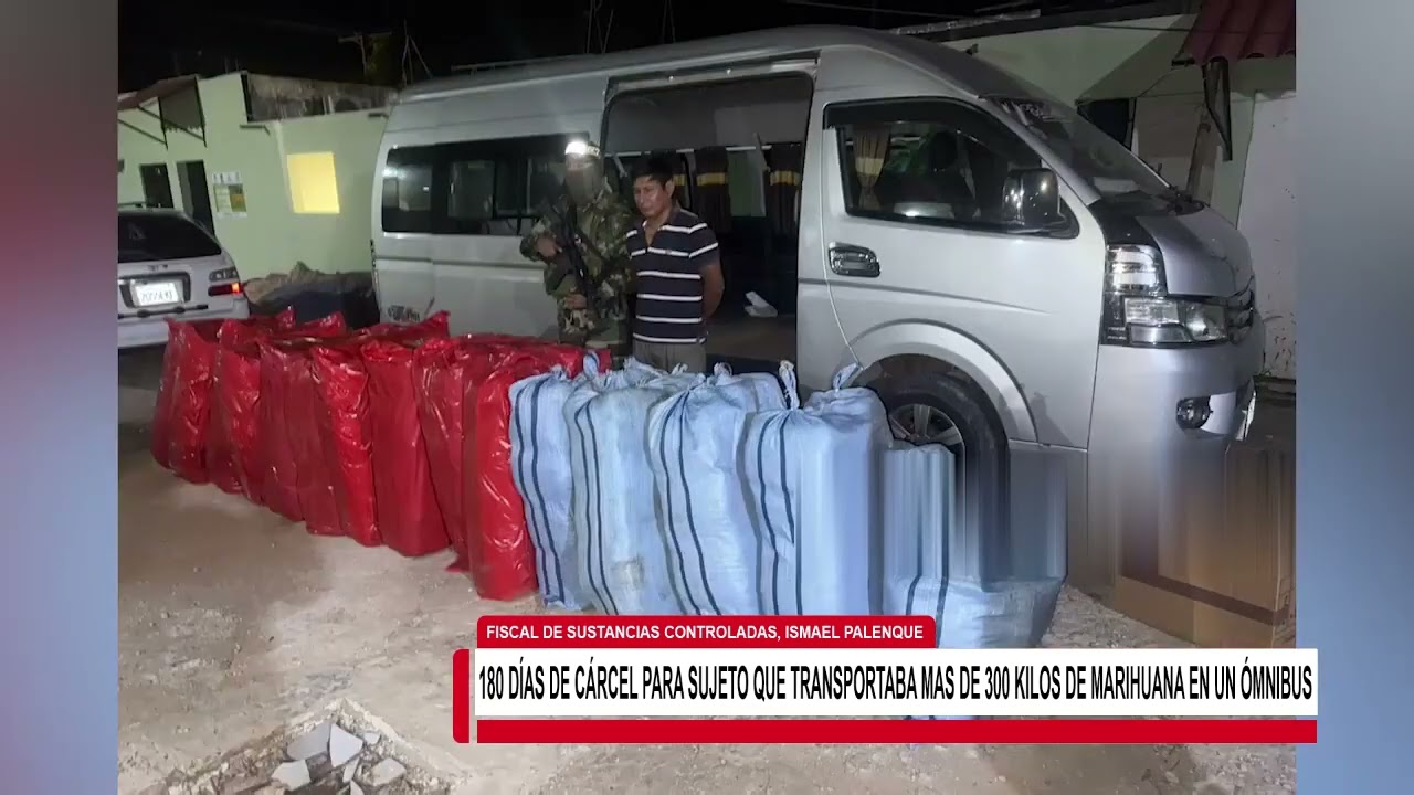 180 DÍAS DE CÁRCEL PARA SUJETO QUE TRANSPORTABA MAS DE 300 KILOS DE MARIHUANA