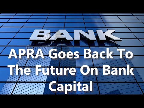 APRA Goes Back To The Future On Bank Capital