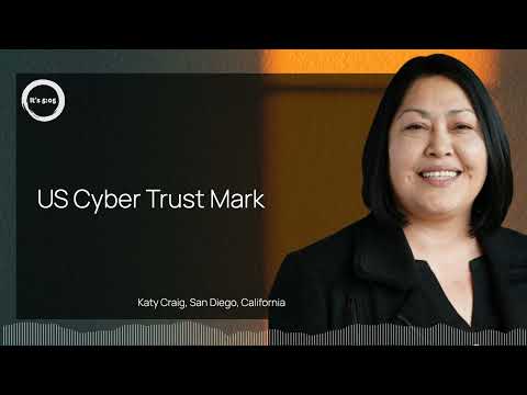 US Cyber Trust Mark. July 19, 2023 story by Katy Craig