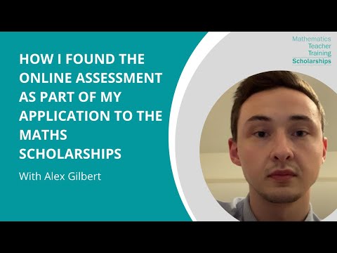 How I Found The Online Assessment As Part Of My Application To The Maths Scholarships - Alex Gilbert