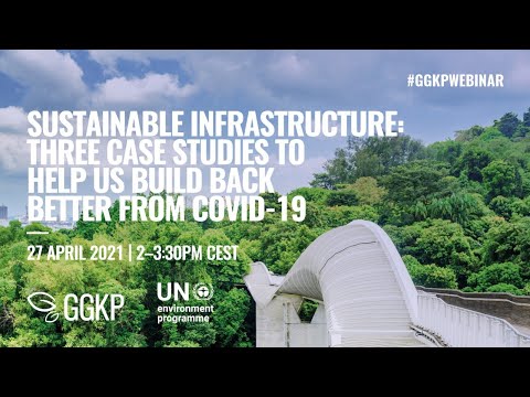 #GGKPwebinar: Sustainable Infrastructure Three case studies to help us build back better from COVI