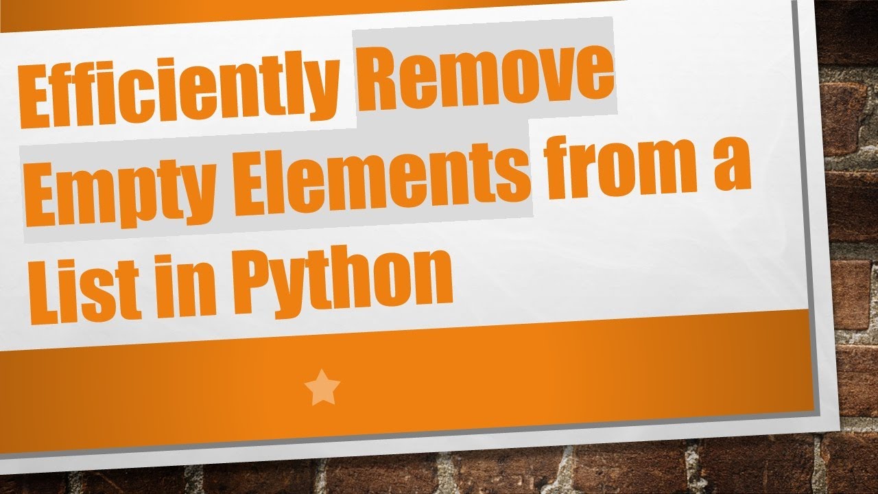 Efficiently Remove Empty Elements from a List in Python