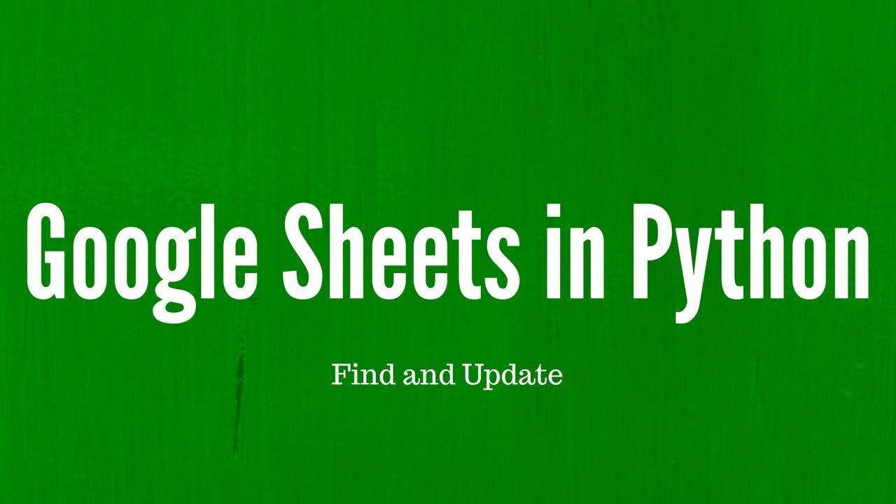 Using Google Sheets in Python: Finding and Updating Cells
