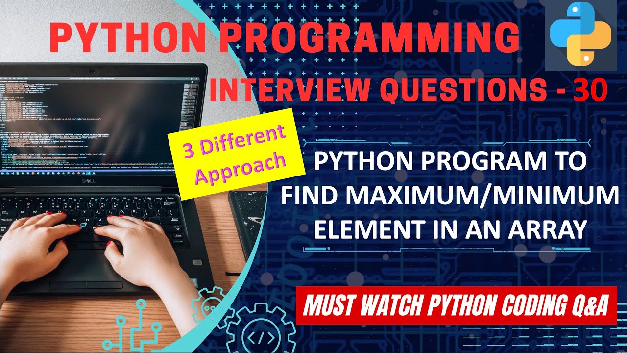 P30 | Python Program To Find Maximum /Minimum Element Of An Array | Python Coding Interview Question