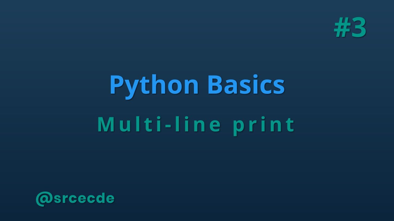 Multi-line print - python basics tutorial p3