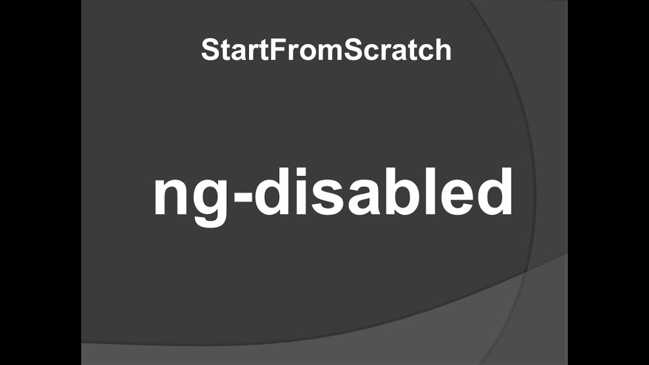 9  StartFromScratch AngularJS ng disabled