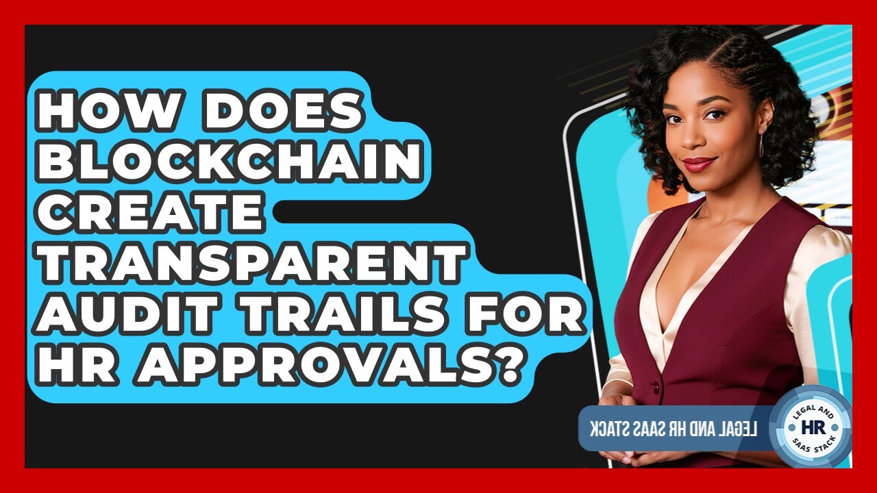 How Does Blockchain Create Transparent Audit Trails For HR Approvals? - Legal And HR SaaS Stack