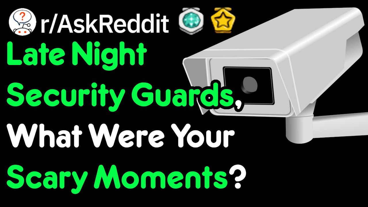Late Night Security Guards, What Were Your Scary Moments? (r/AskReddit)