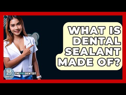 What Is Dental Sealant Made Of? - The Pro Dentist