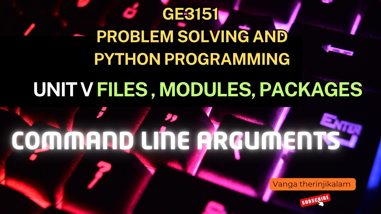 GE3151 PSPP || Unit V || Files, Modules, Packages || Command Line Arguments in Python  Explained