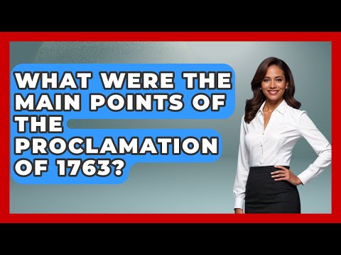 What Were The Main Points Of The Proclamation Of 1763? - Stories of the States