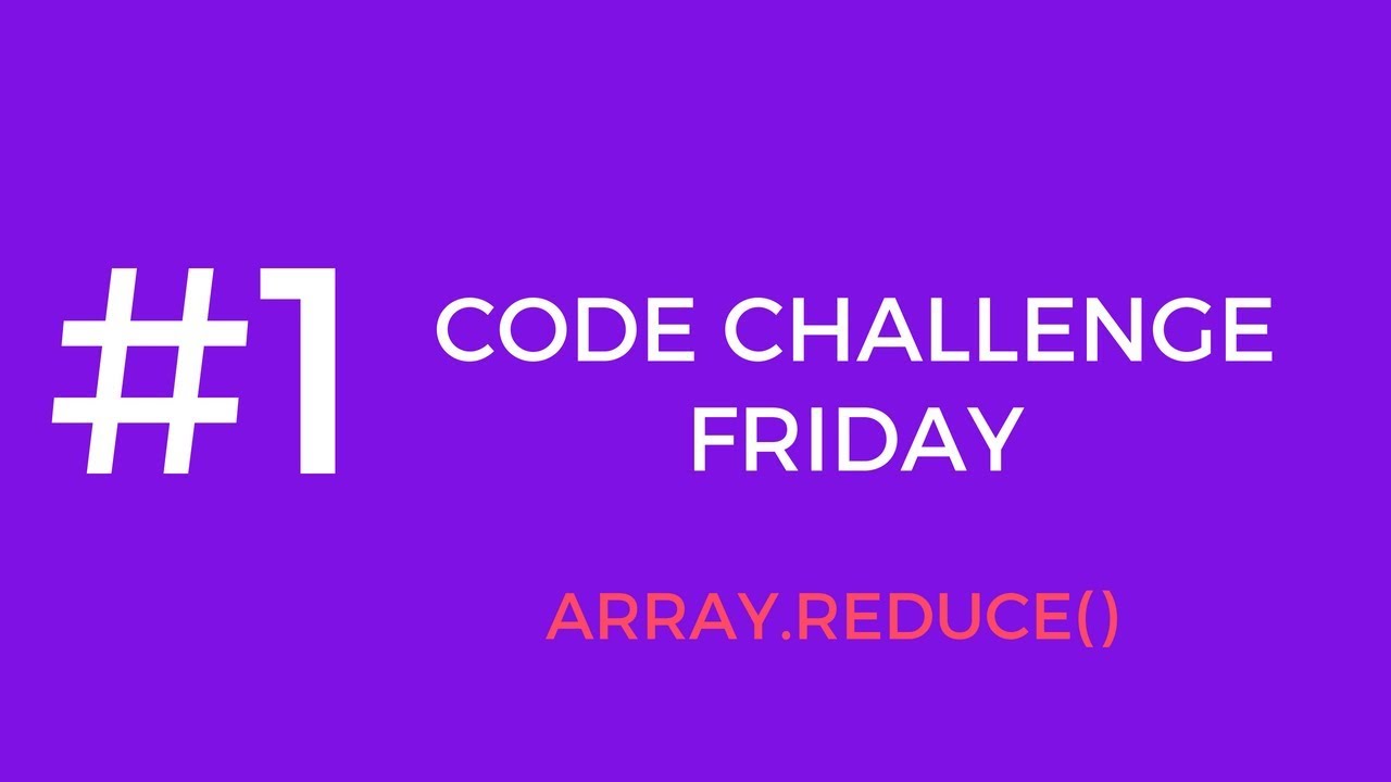 Code Challenge Friday | #1 - Array.reduce()
