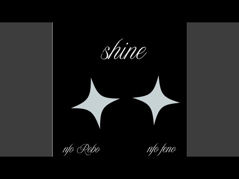 Shine (feat. NFO ROBO & NFO FENO)
