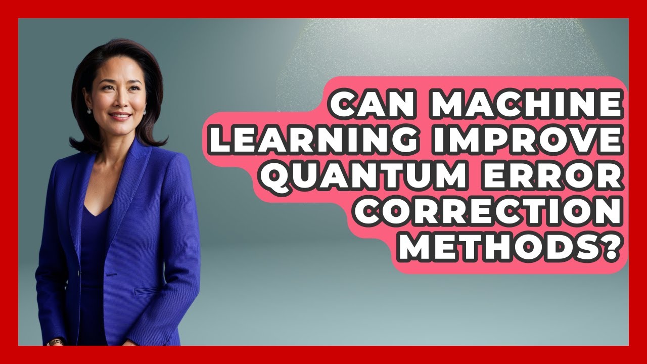 Can Machine Learning Improve Quantum Error Correction Methods? - Quantum Tech Explained