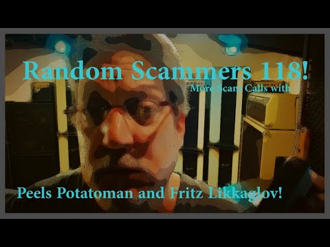 Random Scammers 118! More Funny Scam Calls with Peels Potatoman and Fritz Likkaglov!