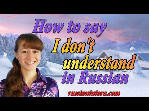 I don't understand in Russian translation | How to say I don't understand in Russian language